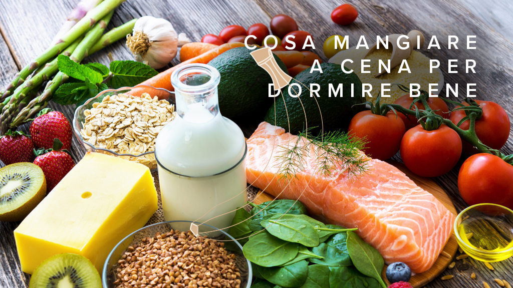 Cosa Mangiare A Cena Per Dormire Bene Perdormire